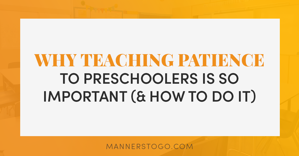 Why Teaching Patience to Preschoolers Is So Important (& How To Do It)