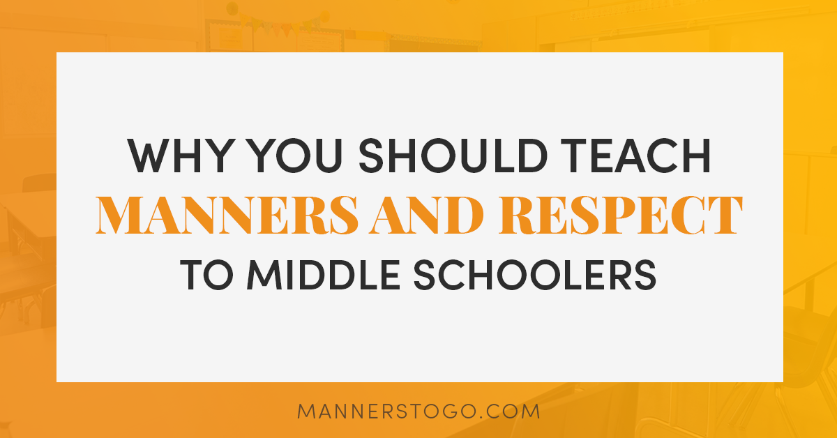 Why You Should Teach Manners and Respect To Middle Schoolers